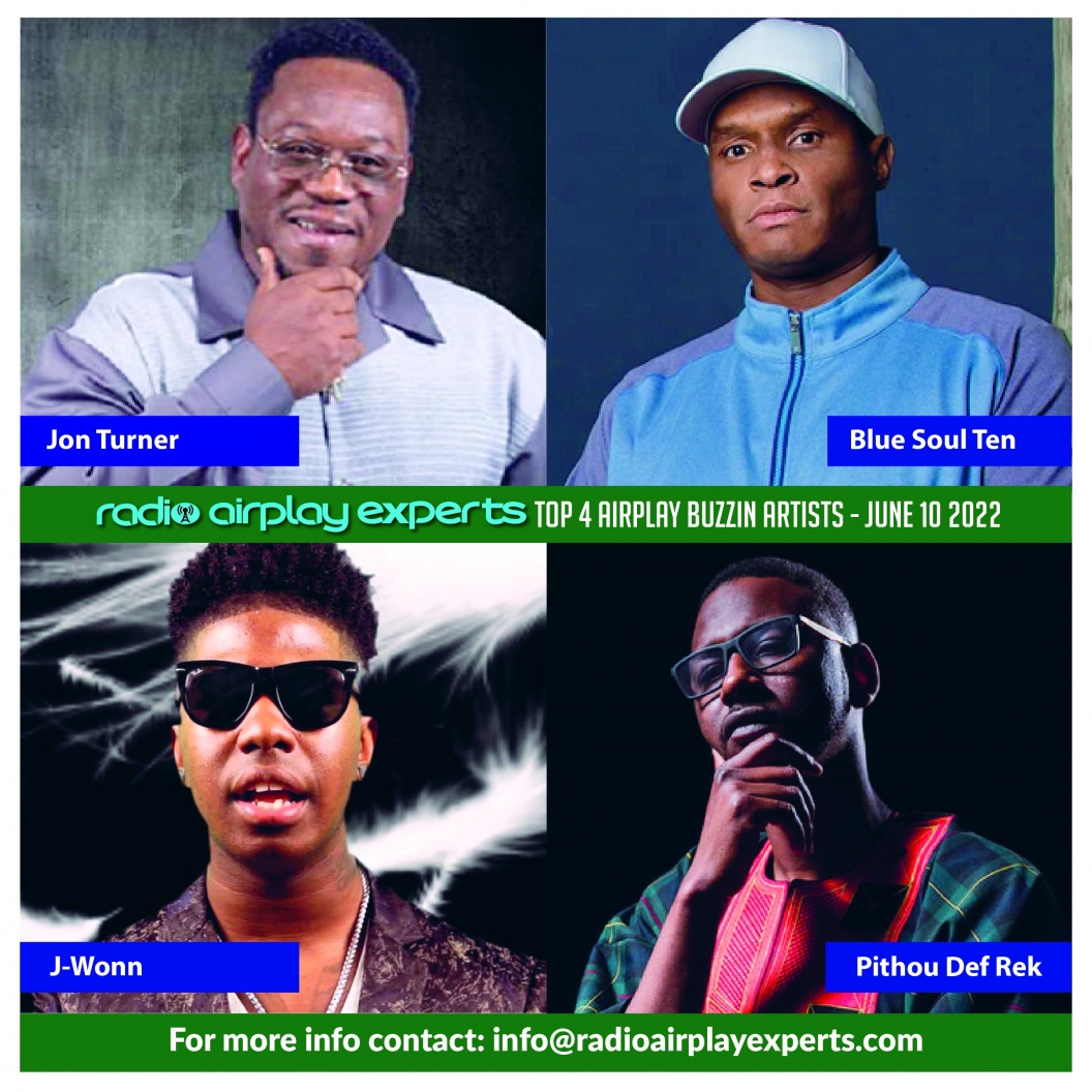 TOP 4 AIRPLAY BUZZIN ARTIST -JUNE 10TH 2022